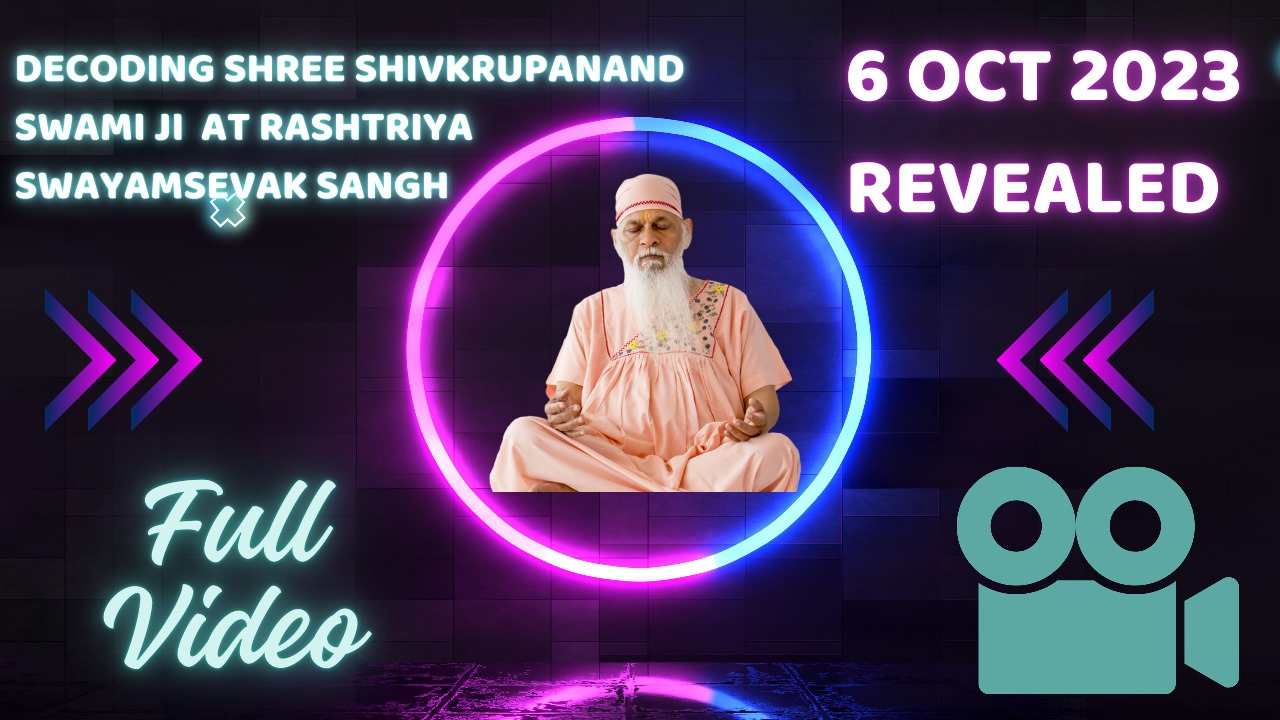 Decoding Shree Shivkrupanand Swami Ji : Rashtriya Swayamsevak Sangh 6 Oct 2023 Revealed ...