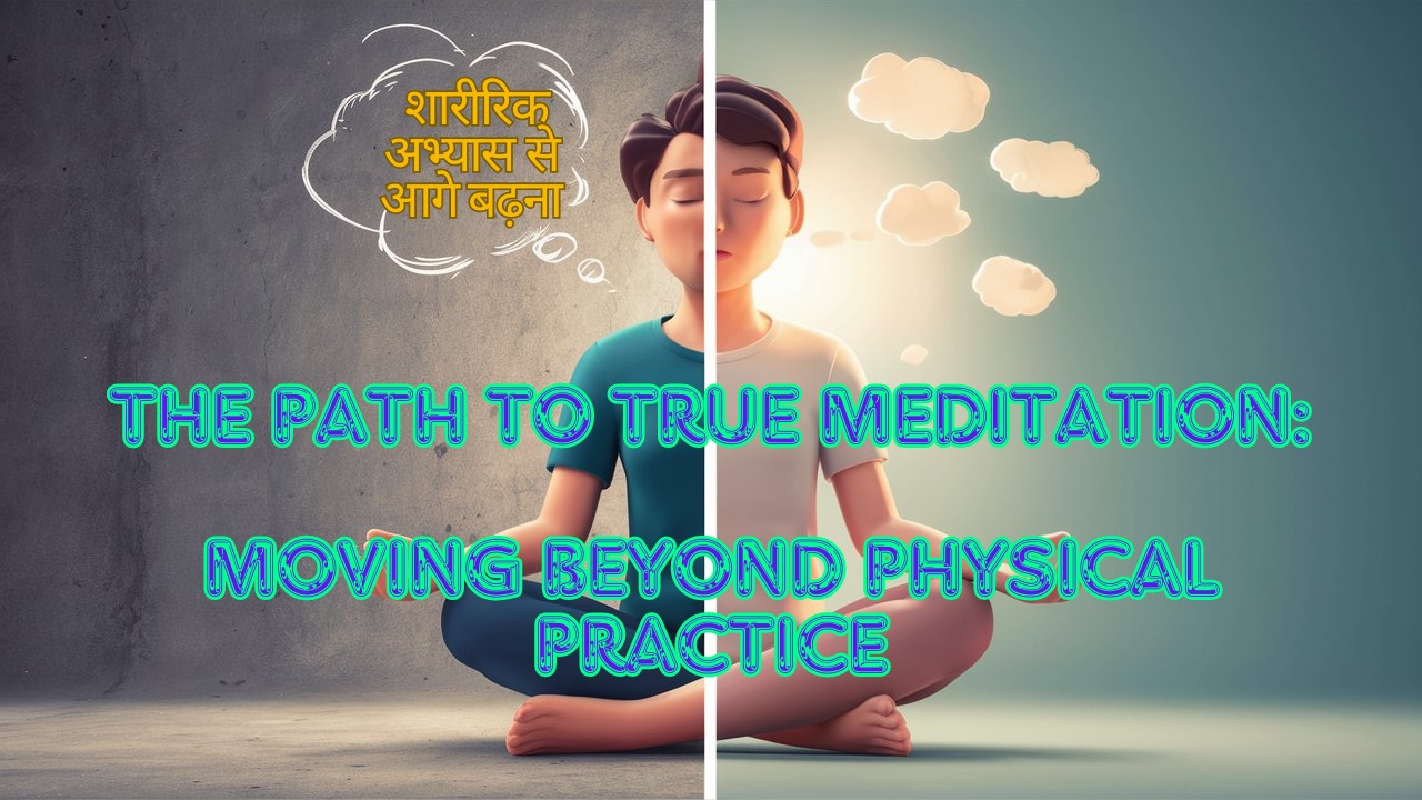 The Path to True Meditation: Moving Beyond Physical Practice ...